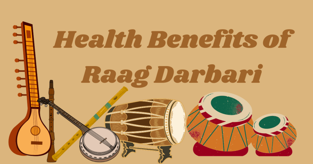 Health Benefits Of Raag Darbari - ContBuff
